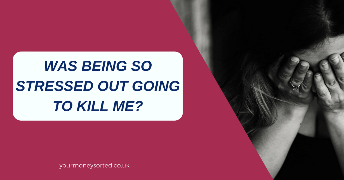 Was being so stressed out going to kill me? | Your Money Sorted
