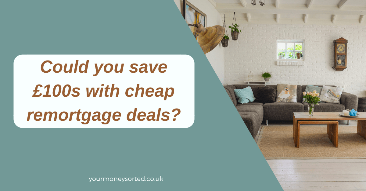 Could you save £100s with cheap remortgage deals? | Your Money Sorted