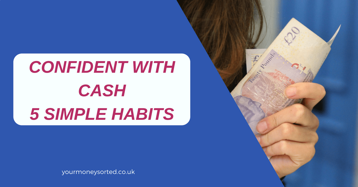 Confident with Cash - 5 Simple Habits | Your Money Sorted