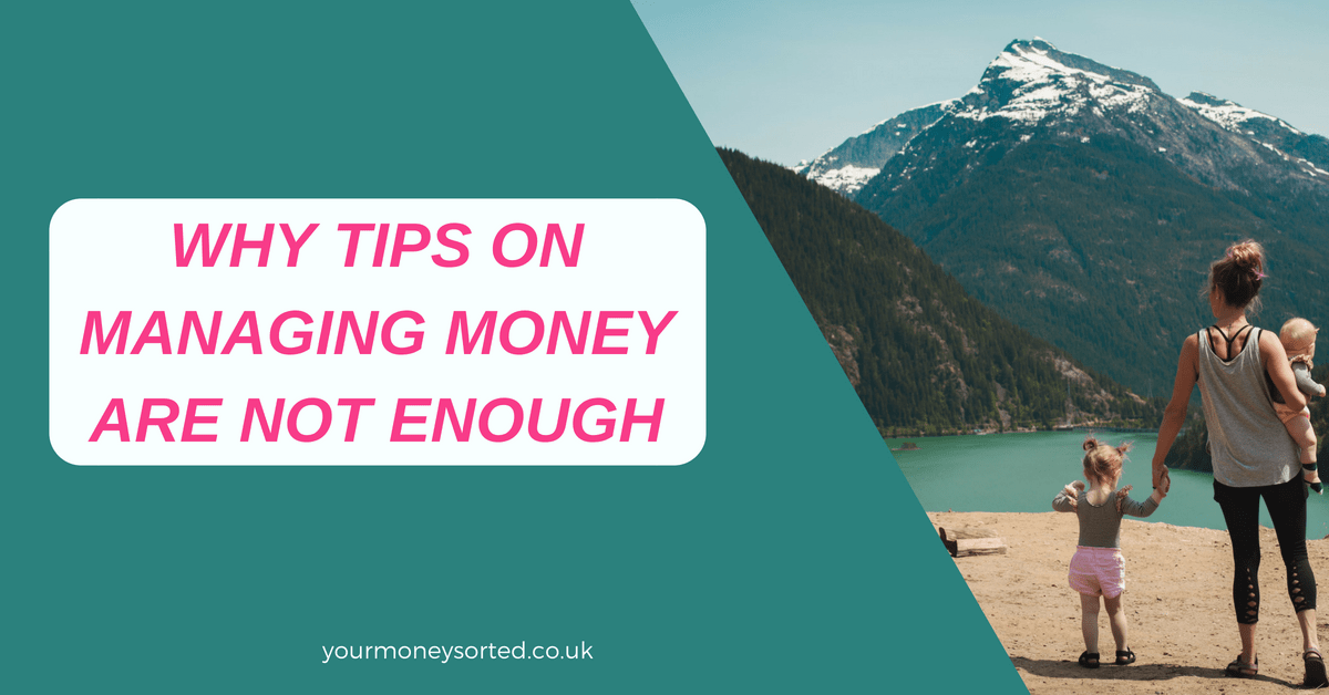 Why tips on managing money are not enough | Your Money Sorted