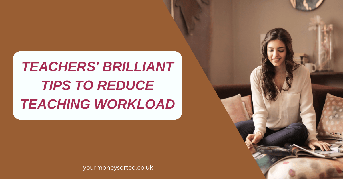 Teachers' brilliant tips to reduce teaching workload | Your Money Sorted