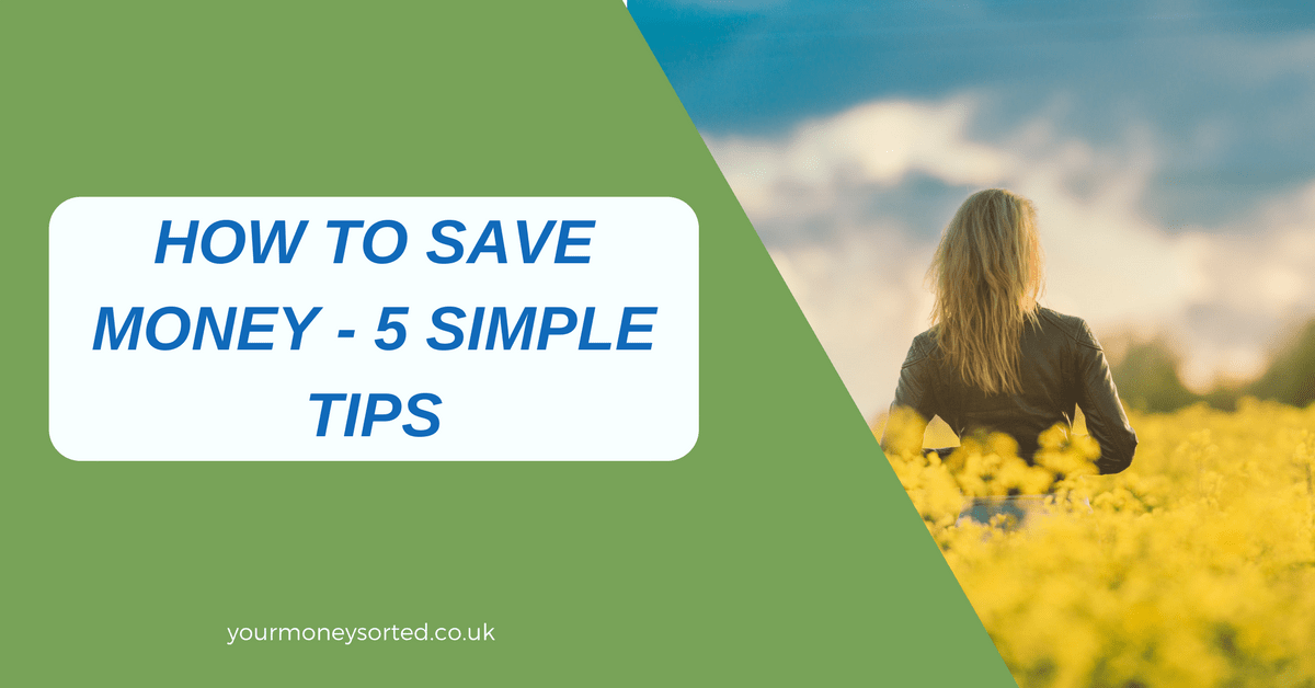 How to save money - 5 simple tips | Your Money Sorted