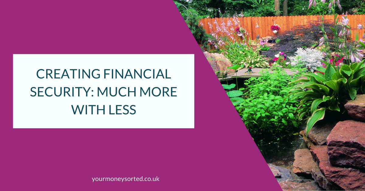 Creating financial security: Much More With Less | Your Money Sorted