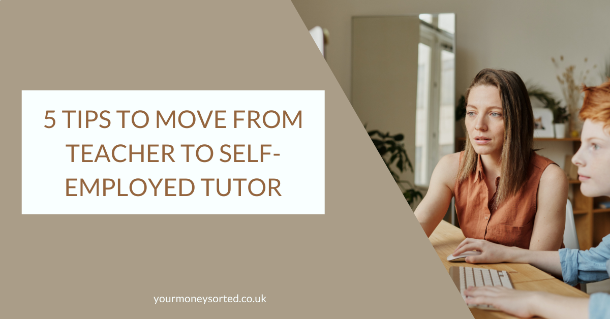 5 tips to move from teacher to self-employed tutor | Your Money Sorted